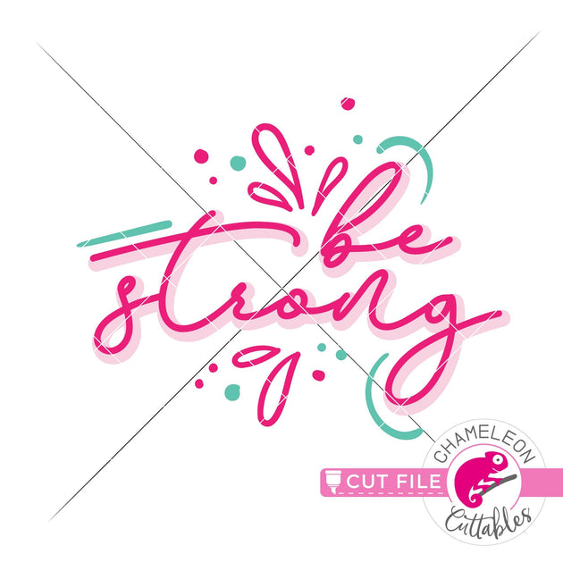 Be strong svg png dxf eps jpeg Chameleon Cuttables LLC | Chameleon ...