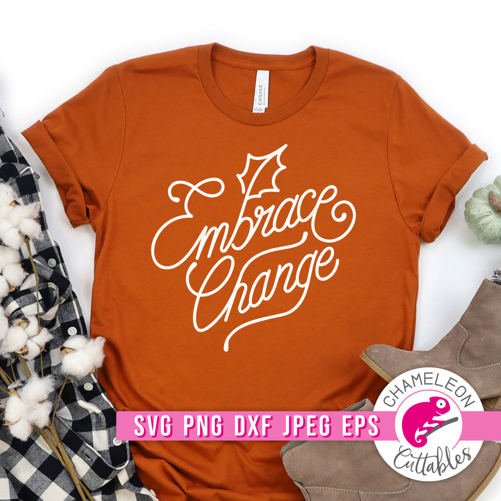 Embrace Change Fall Leaf svg png dxf eps jpeg Chameleon Cuttables LLC ...