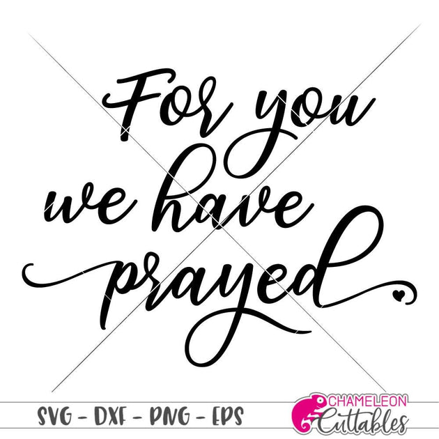 For you we have prayed svg png dxf eps Chameleon Cuttables LLC ...