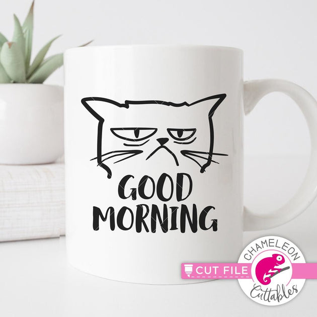 Good morning grumpy cat svg png dxf eps Chameleon Cuttables LLC ...